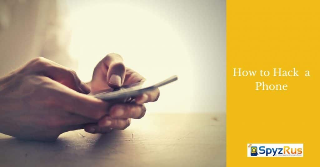 How to Hack a Phone in Depth Guide - SpyzRus.com